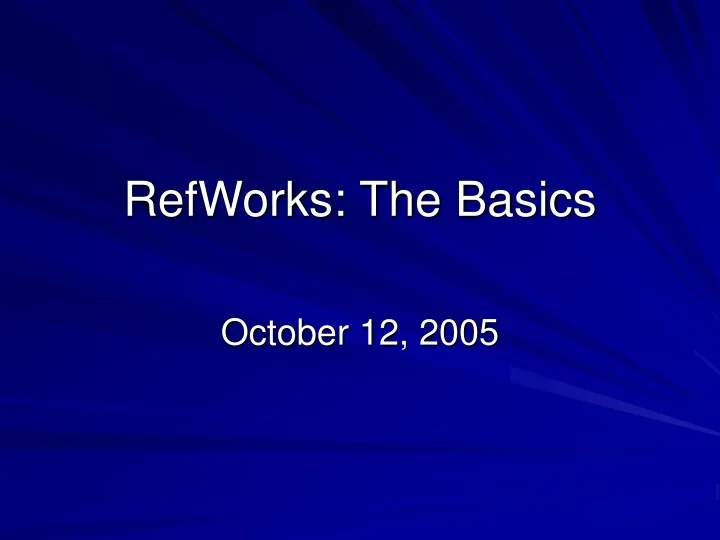 PPT - RefWorks: The Basics PowerPoint Presentation, free download - ID:9361311