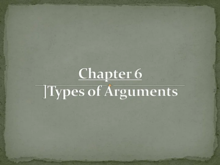 PPT - Chapter 6 ]Types of Arguments PowerPoint Presentation, free ...