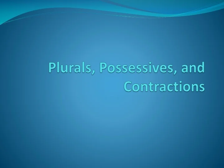 PPT - Plurals , Possessives, and Contractions PowerPoint Presentation ...