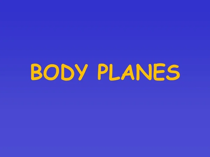 PPT - BODY PLANES PowerPoint Presentation, free download - ID:9364753