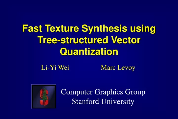 PPT - Fast Texture Synthesis using Tree-structured Vector Quantization ... PPT - Fast Texture Synthesis using Tree-structured Vector Quantization ...