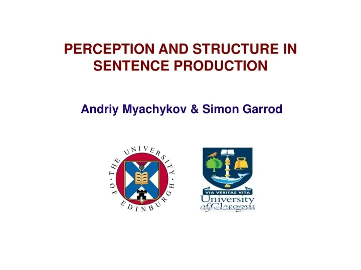 PPT - PERCEPTION AND STRUCTURE IN SENTENCE PRODUCTION PowerPoint ...