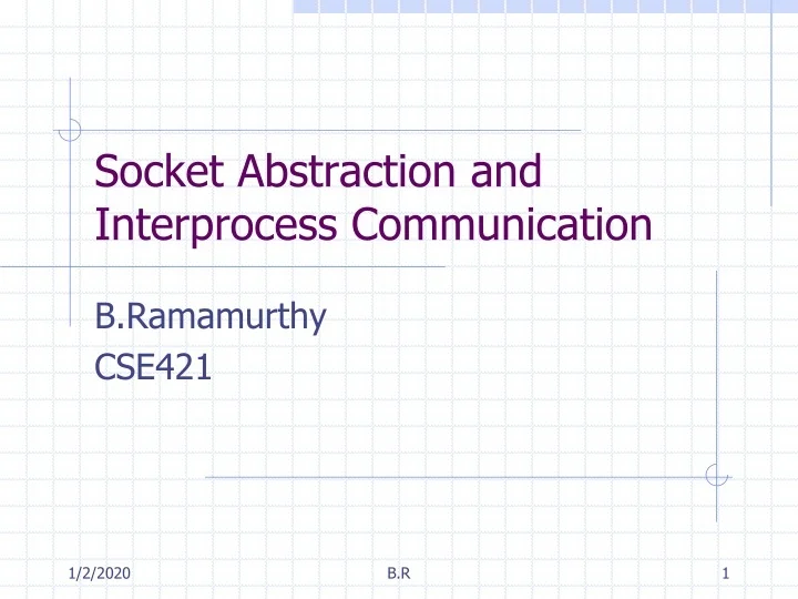 PPT - Socket Abstraction and Interprocess Communication PowerPoint ...