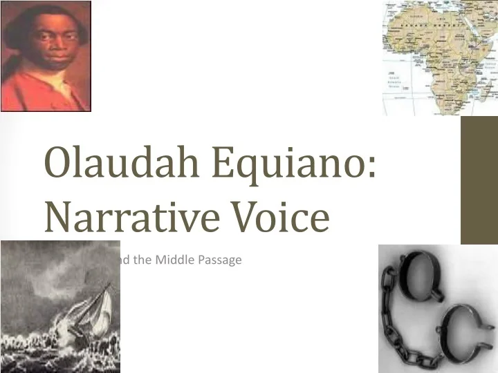 PPT - Olaudah Equiano: Narrative Voice PowerPoint Presentation, free ...