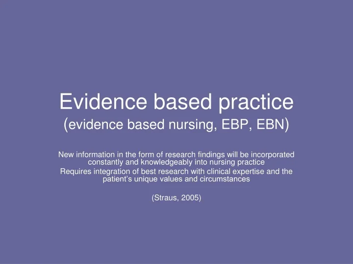 PPT - Evidence based practice ( evidence based nursing, EBP, EBN ...
