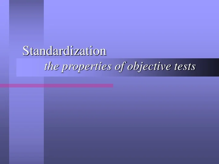 PPT - Standardization the properties of objective tests PowerPoint ...