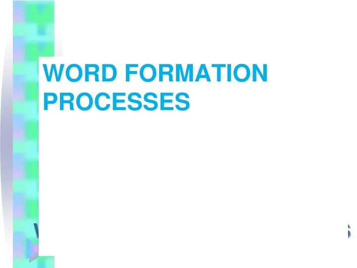 PPT - WORD FORMATION PROCESSES PowerPoint Presentation, free download ...