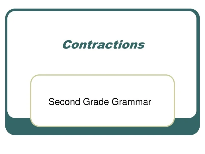 PPT - Contractions PowerPoint Presentation, free download - ID:9372921