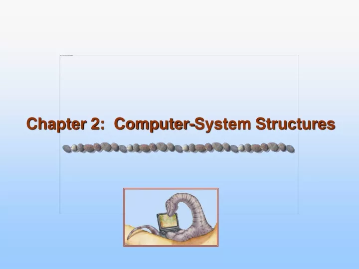 PPT - Chapter 2: Computer-System Structures PowerPoint Presentation ... PPT - Chapter 2: Computer-System Structures PowerPoint Presentation ...