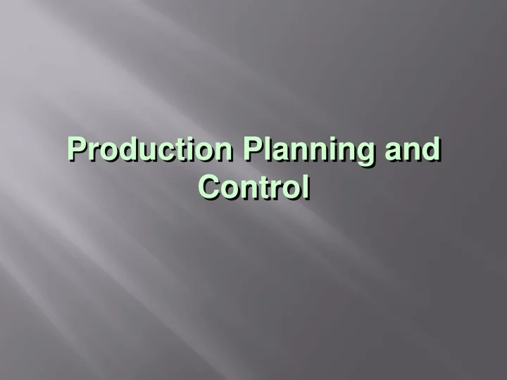 PPT - Production Planning and Control PowerPoint Presentation, free ...