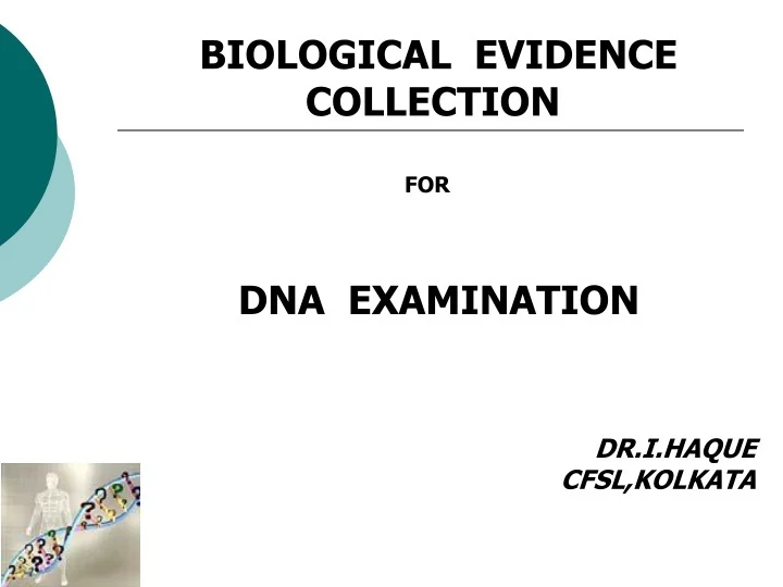 PPT - BIOLOGICAL EVIDENCE COLLECTION FOR DNA EXAMINATION DR.I.HAQUE ...