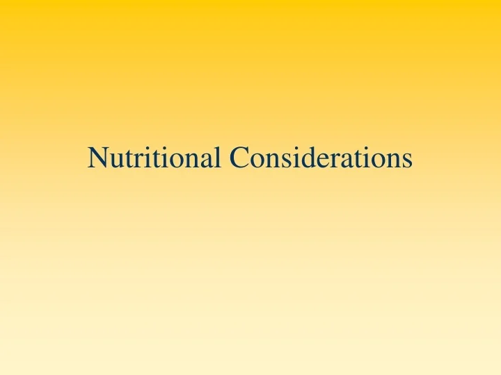 PPT - Nutritional Considerations PowerPoint Presentation, free download ...