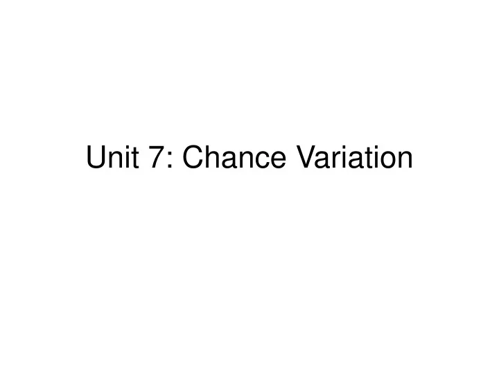 PPT - Unit 7: Chance Variation PowerPoint Presentation, free download ...