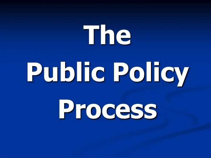 PPT - The Public Policy Process PowerPoint Presentation, free download ...