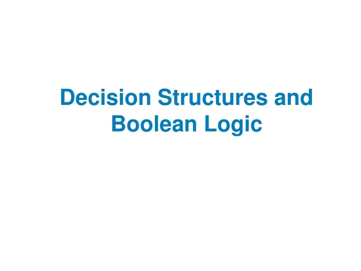 PPT - Decision Structures and Boolean Logic PowerPoint Presentation ...