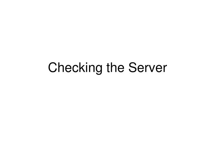 PPT - Checking the Server PowerPoint Presentation, free download - ID ...