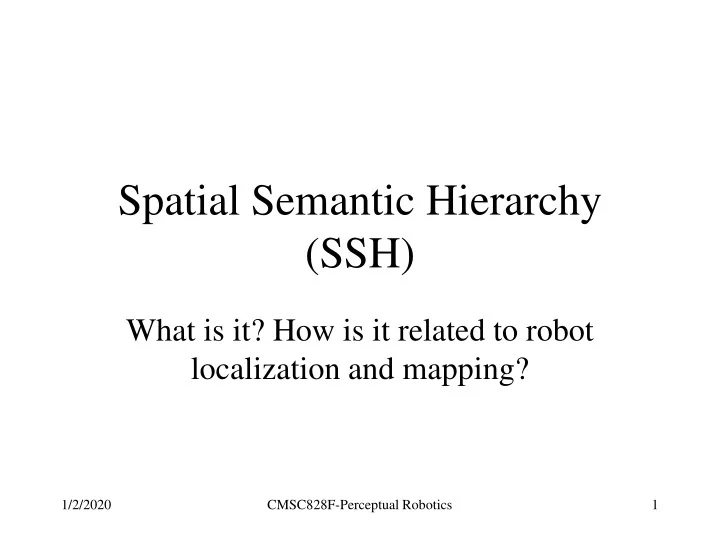 PPT - Spatial Semantic Hierarchy (SSH) PowerPoint Presentation, free download - ID:9377523