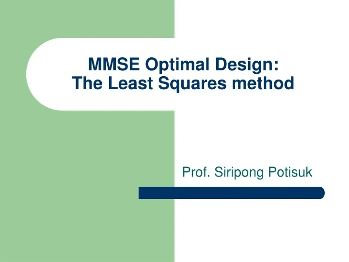 PPT - MMSE Optimal Design: The Least Squares method PowerPoint ...