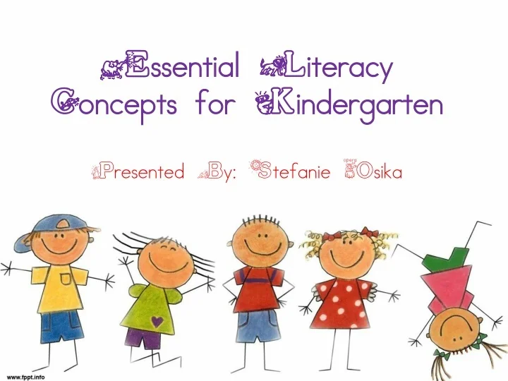PPT - Essential Literacy Concepts for Kindergarten Presented By ...