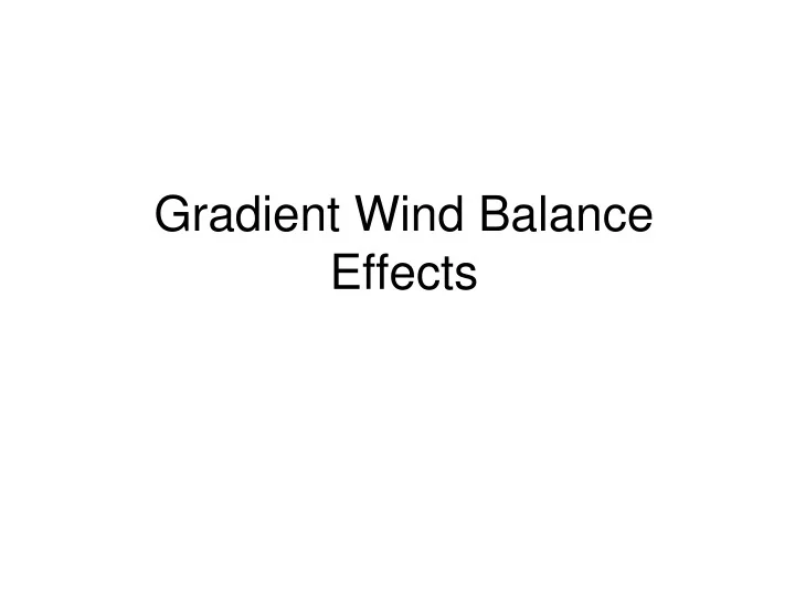 PPT - Gradient Wind Balance Effects PowerPoint Presentation, free ...