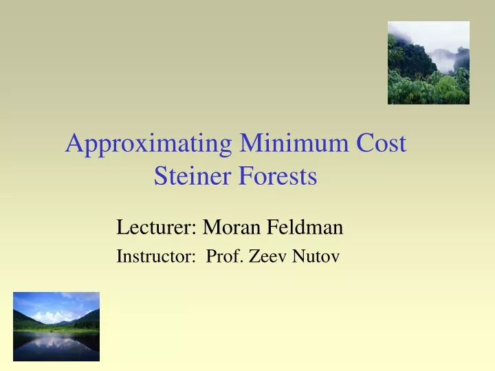 PPT - Approximating Minimum Cost Steiner Forests PowerPoint ... PPT - Approximating Minimum Cost Steiner Forests PowerPoint ...