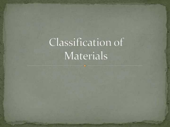 PPT - Classification of Materials PowerPoint Presentation, free ...