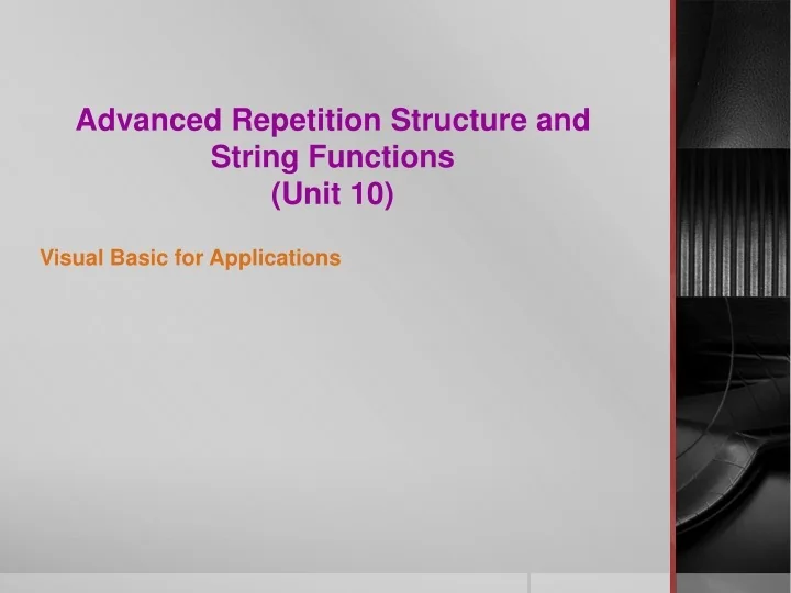 PPT - Advanced Repetition Structure and String Functions (Unit 10 ...