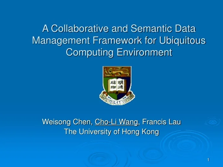 PPT - A Collaborative and Semantic Data Management Framework for Ubiquitous Computing ...