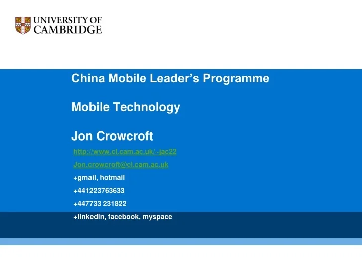 PPT - China Mobile Leader’s Programme Mobile Technology Jon Crowcroft ...