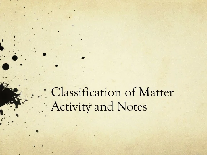 PPT - Classification of Matter Activity and Notes PowerPoint ...