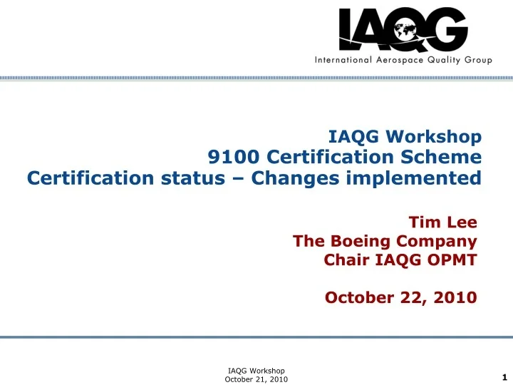 PPT - IAQG Workshop 9100 Certification Scheme Certification status ...