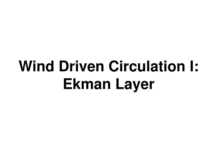 PPT - Wind Driven Circulation I: Ekman Layer PowerPoint Presentation ...