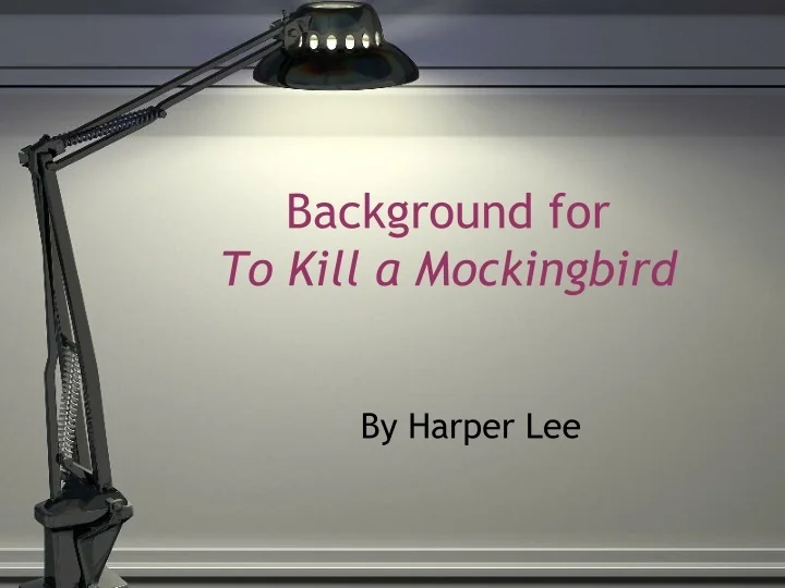 PPT - Background for To Kill a Mockingbird PowerPoint Presentation ...
