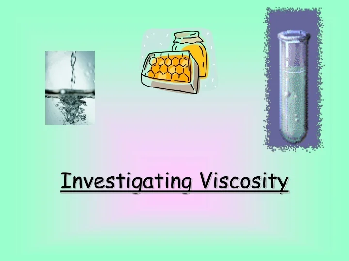 PPT - Investigating Viscosity PowerPoint Presentation, free download ...