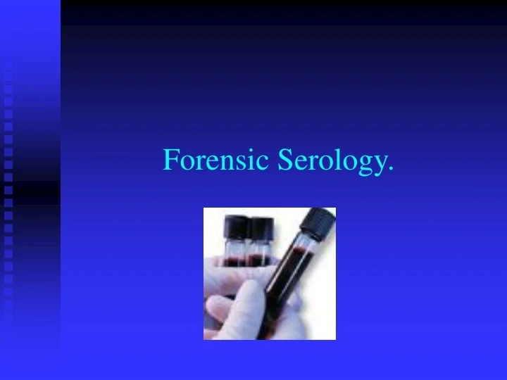 PPT - Forensic Serology. PowerPoint Presentation, free download - ID ...