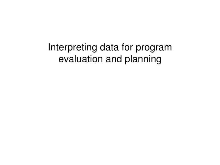 PPT - Interpreting data for program evaluation and planning PowerPoint Presentation - ID:9388579