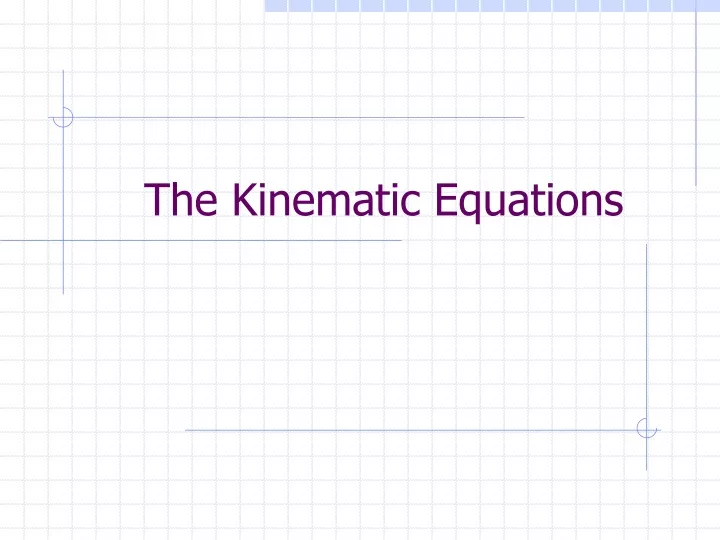 PPT - The Kinematic Equations PowerPoint Presentation, free download ... PPT - The Kinematic Equations PowerPoint Presentation, free download ...
