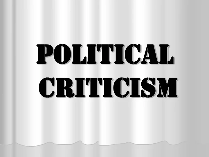 PPT - POLITICAL CRITICISM PowerPoint Presentation, free download - ID ...