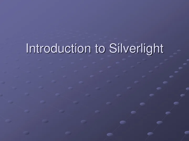 PPT - Introduction to Silverlight PowerPoint Presentation, free download - ID:9390452