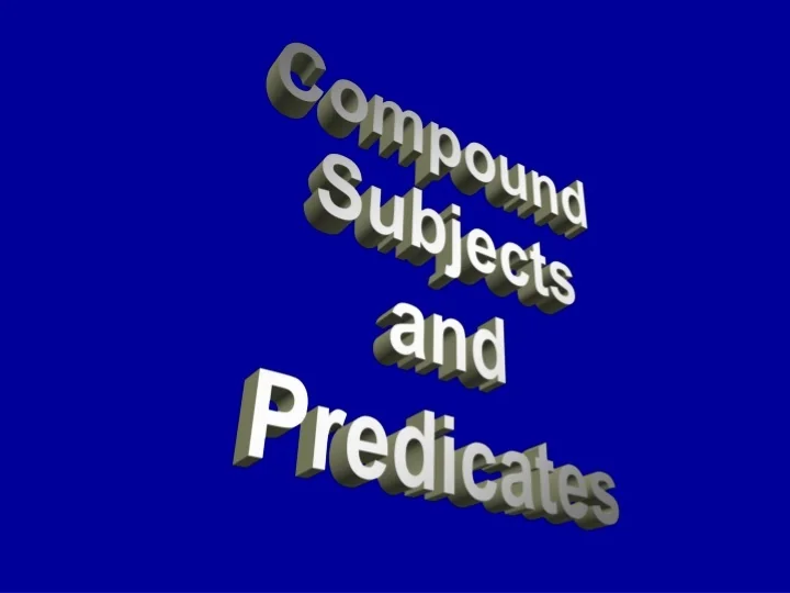 PPT - Compound Subjects and Predicates PowerPoint Presentation, free ...