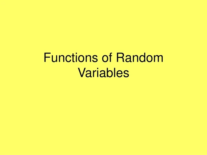 Ppt Functions Of Random Variables Powerpoint Presentation Free 3903