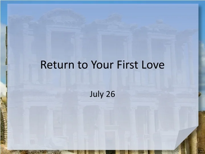 PPT - Return to Your First Love PowerPoint Presentation, free download ...