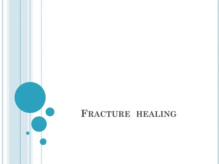 PPT - Fracture healing PowerPoint Presentation, free download - ID:9395918