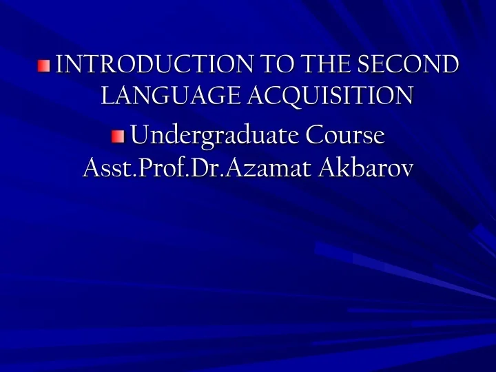 PPT - INTRODUCTION TO THE SECOND LANGUAGE ACQUISITION Undergraduate ...
