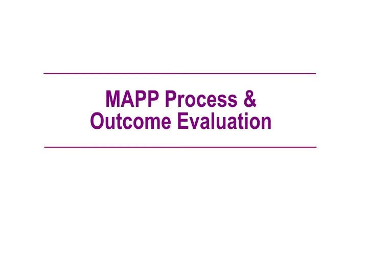 PPT - MAPP Process & Outcome Evaluation PowerPoint Presentation, free download - ID:9398177