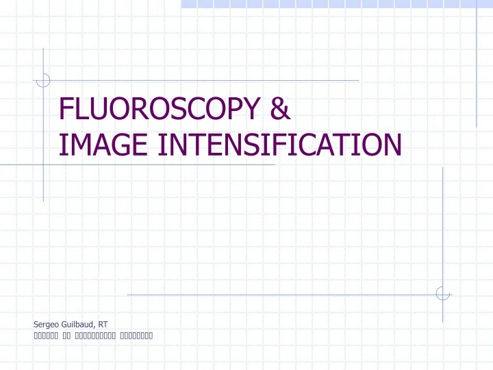 PPT - FLUOROSCOPY & IMAGE INTENSIFICATION PowerPoint Presentation - ID ...