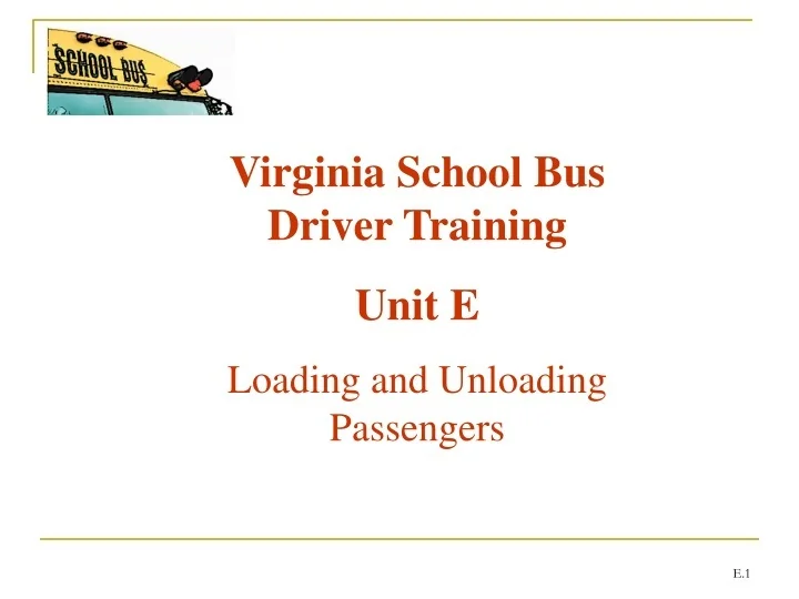 PPT - Virginia School Bus Driver Training Unit E Loading and Unloading ...