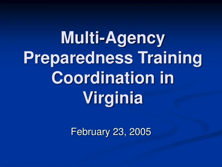 PPT - Multi-Agency Preparedness Training Coordination in Virginia ...