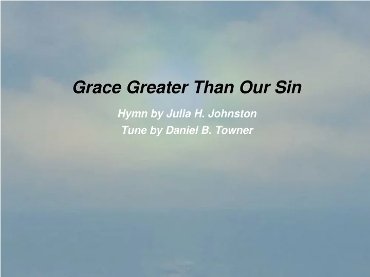 PPT - Grace Greater Than Our Sin PowerPoint Presentation, free download ...