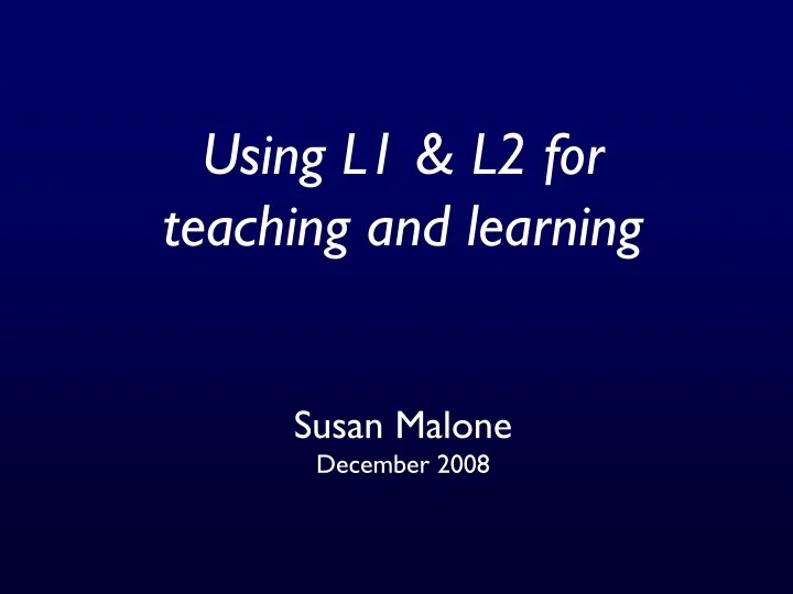 PPT - Using L1 & L2 for teaching and learning PowerPoint Presentation ...